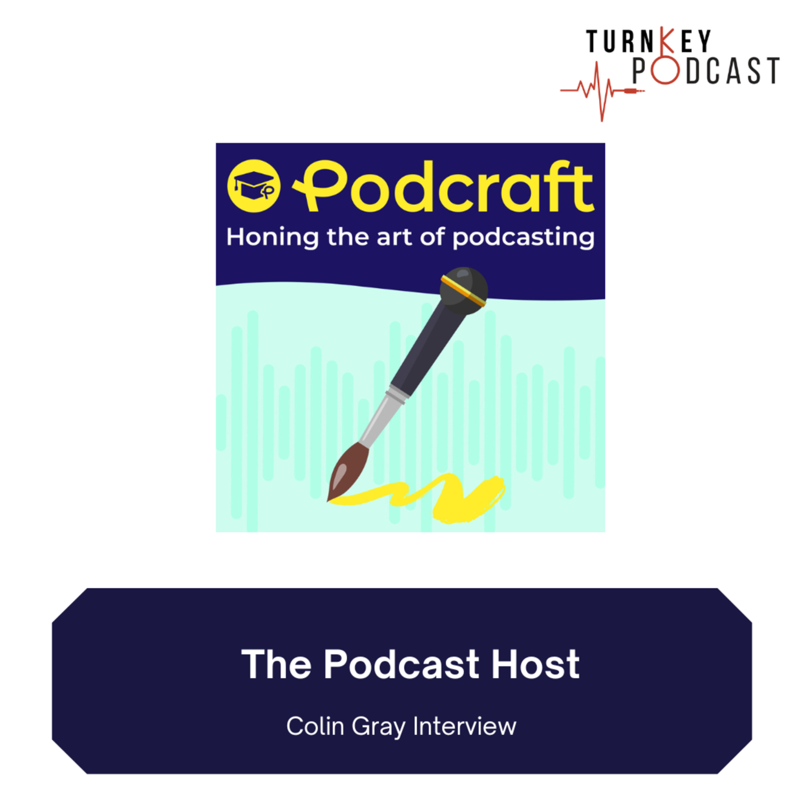 Colin Gray: The Power Of Podcasting Is In Its Flexibility - Turnkey Podcast